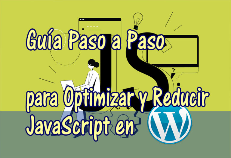 Guía Paso a Paso para Optimizar y Reducir JavaScript en WordPress - WebProject Costa Blanca